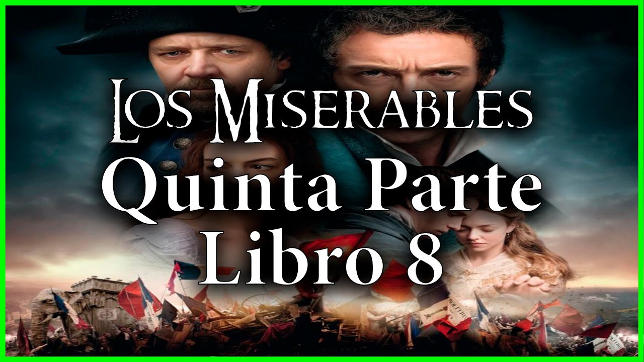 LOS MISERABLES Quinta Parte: JEAN VALJEAN - LIBRO OCTAVO: Suprema sombra, suprema aurora - YouTube