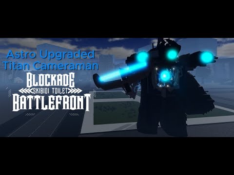 astro upgraded titan cameraman guide speedrun :D - Blockade Battlefront ...
