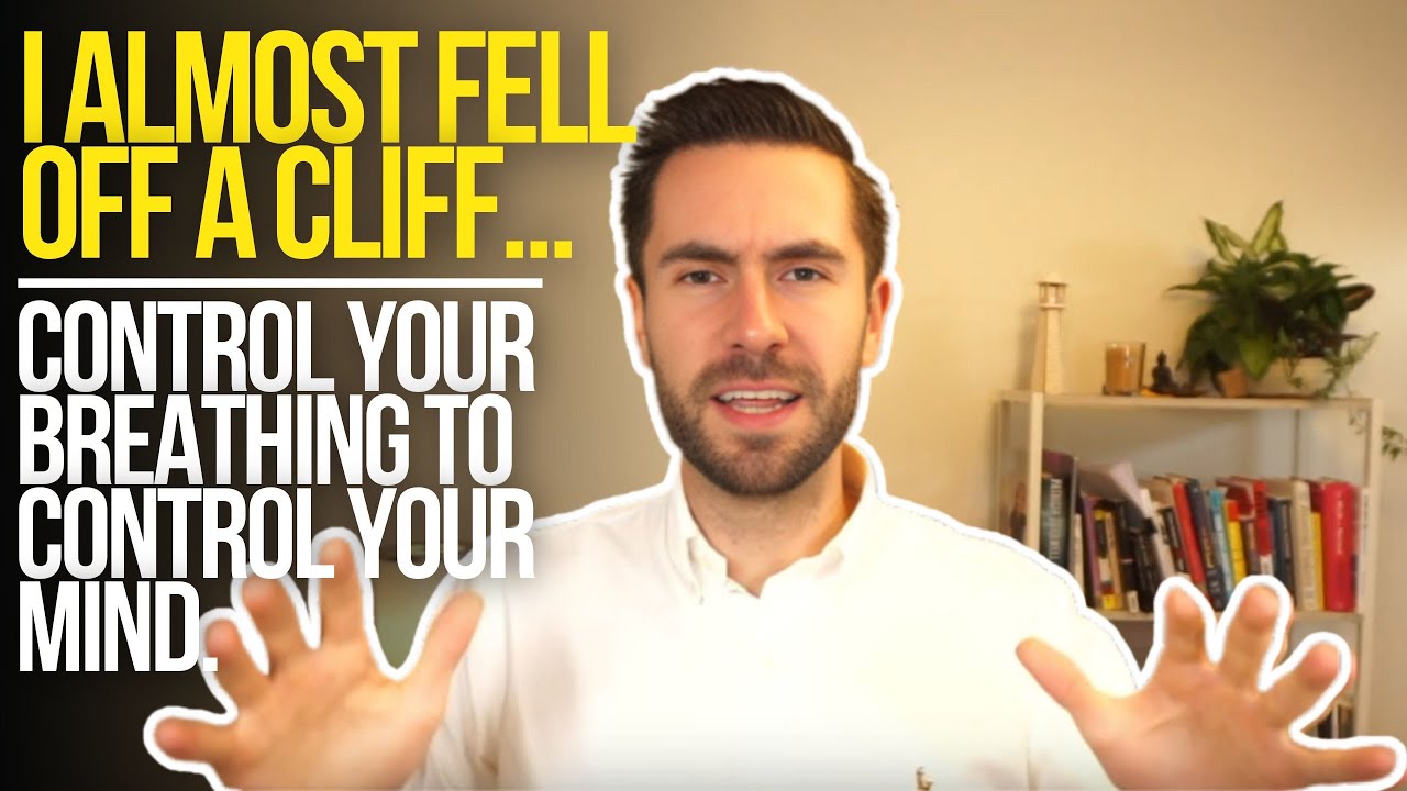 I almost fell off a cliff... Control your breathing to control your ...