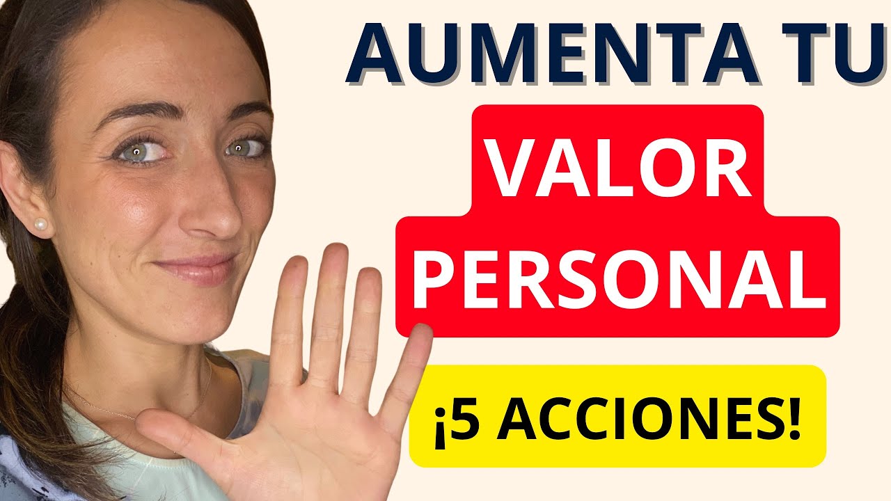 AUMENTA tu AMOR PROPIO y tu VALOR PERSONAL - YouTube