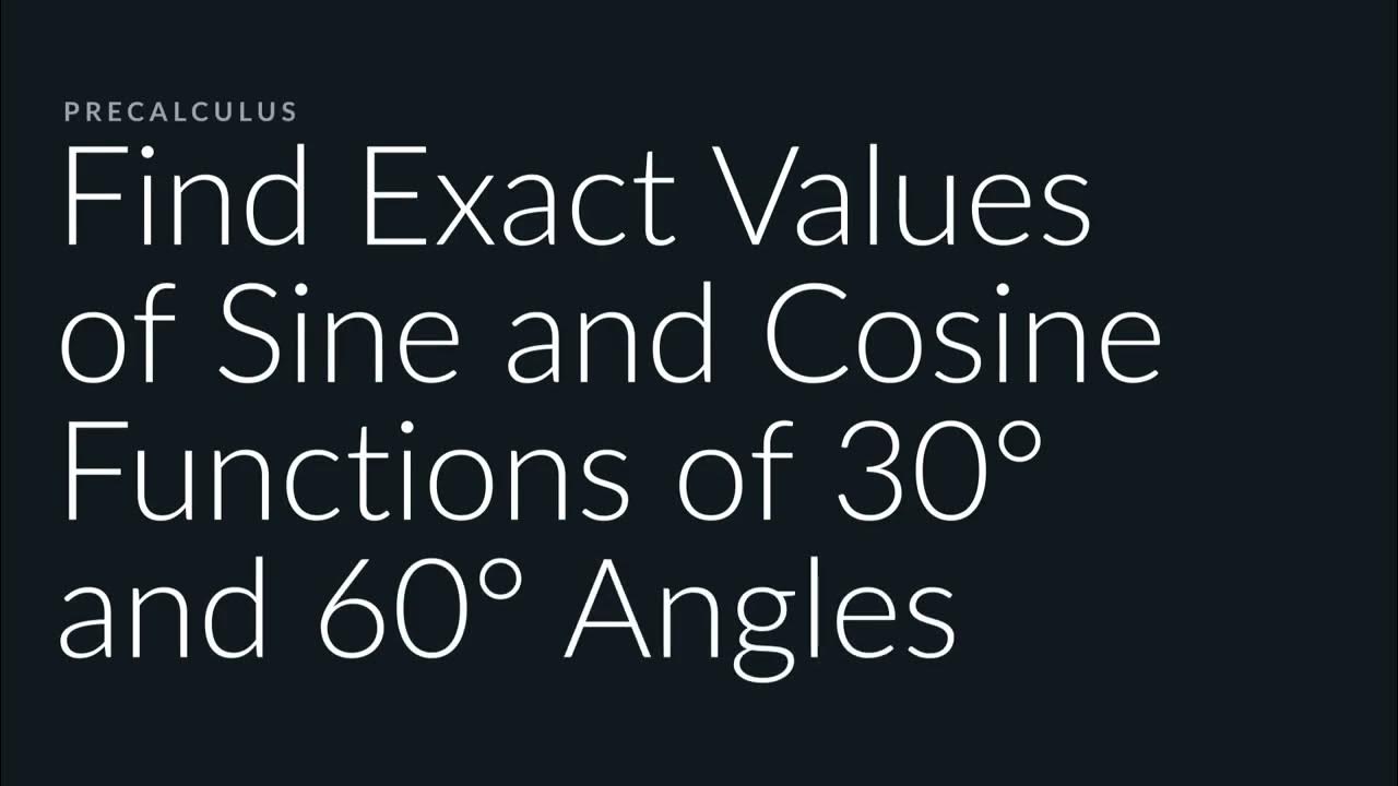 Find Exact Values of Sine and Cosine Functions of 30 and 60 Angles | Sophia Learning Tutorials ...