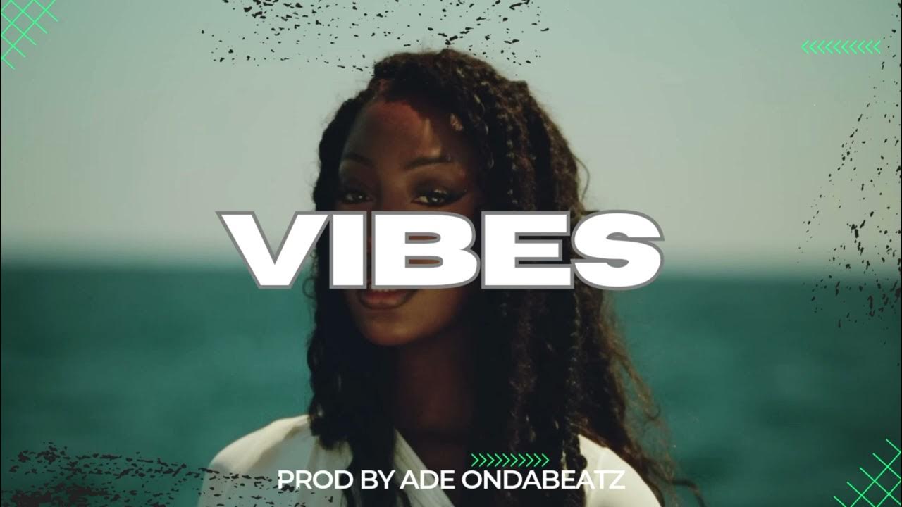 "VIBES" Afrobeats Instrumental 2023 Omah lay ft Tems x Wiskid x Burnaboy Afrobeat Type Beat ...