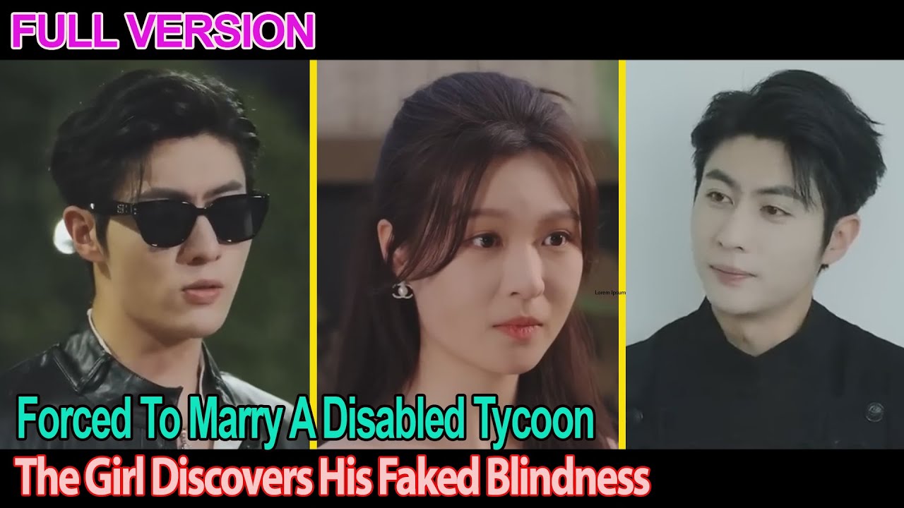 Forced To Marry A Disabled Tycoon, The Girl Discovers His Faked ...
