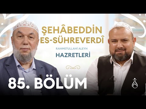 Şehabeddin Sühreverdi Hz. (k.s) Büyüklerin İzinde | 85. Bölüm