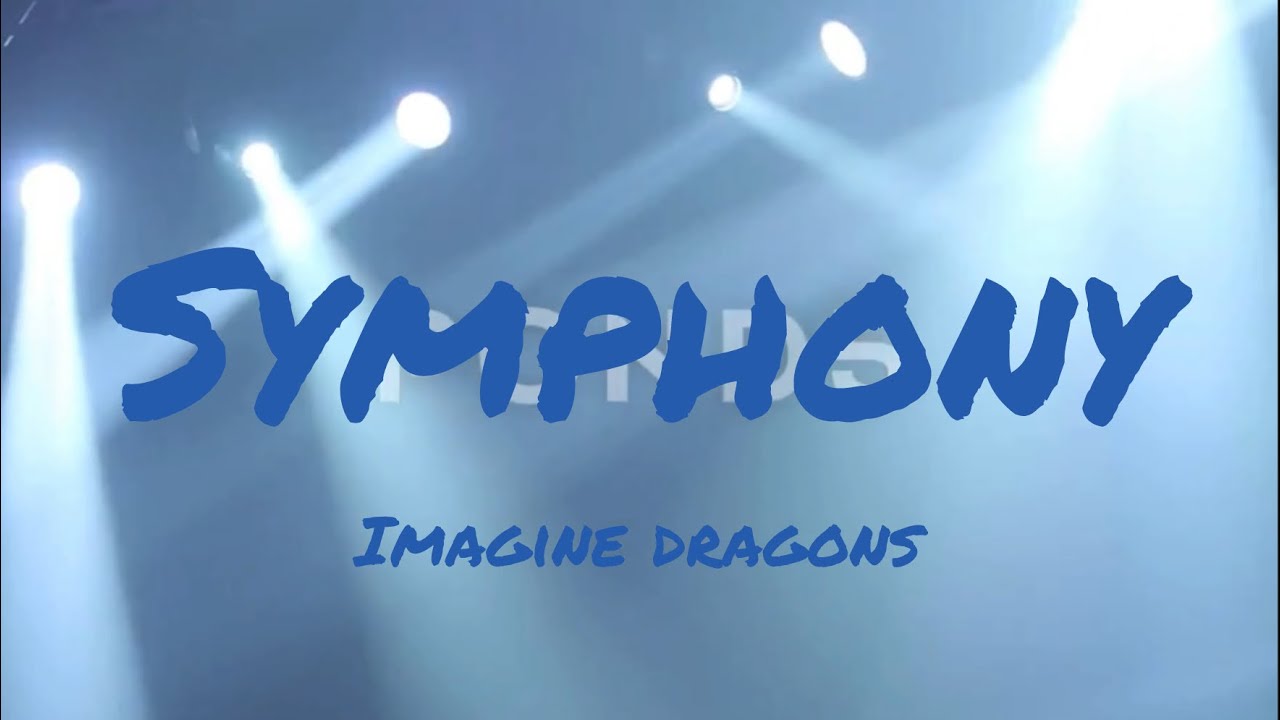 Imagine Dragons—symphony Lyrics Youtube 7915