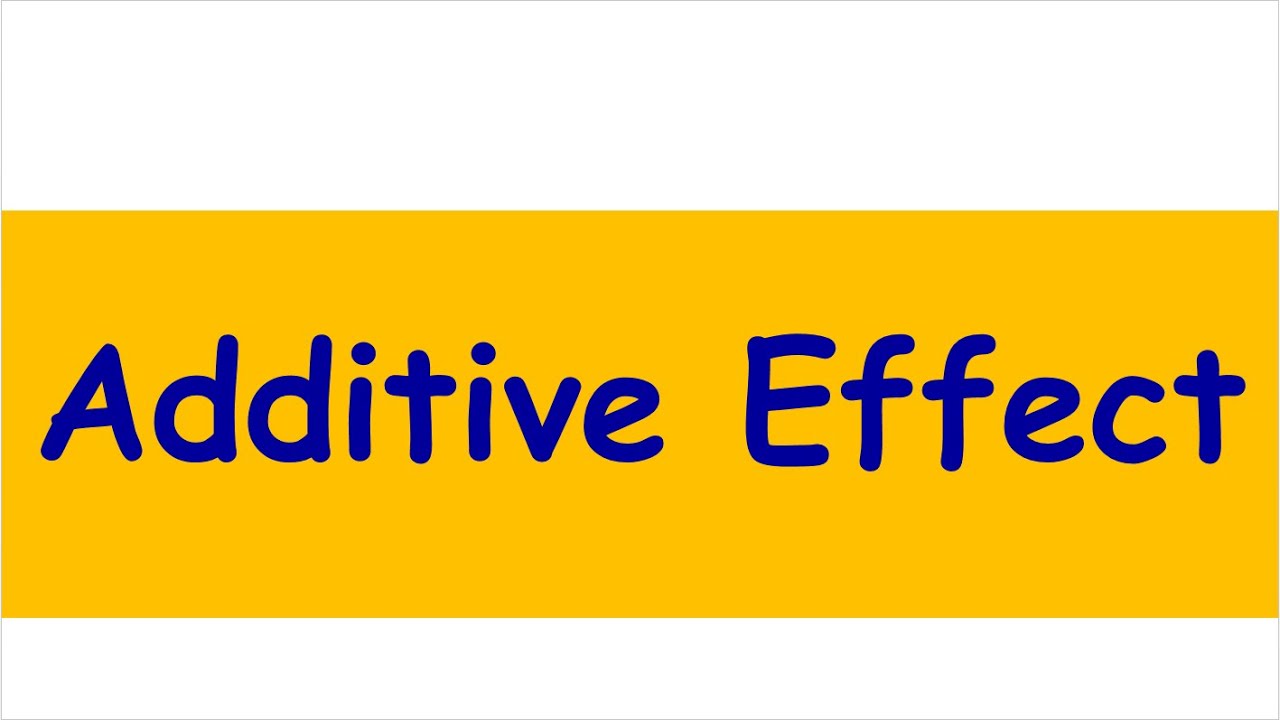 Additive Effect - YouTube