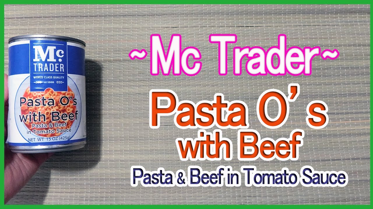 Mc Trader Pasta O’s with Beef Pasta & Beef in Tomato Sauce - YouTube