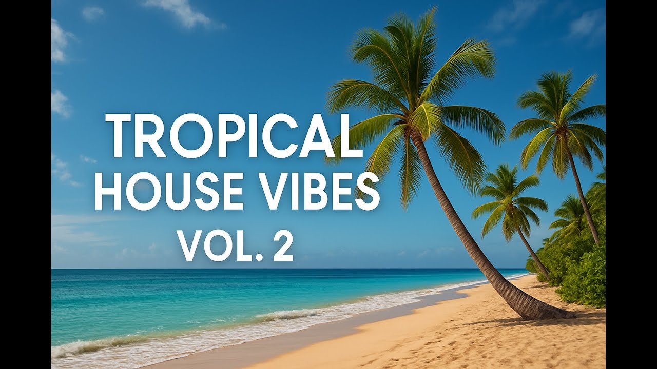 🌴 Tropical House Mix Vol. 2 2025 | 34 Minutes of Chill Summer Vibes ...