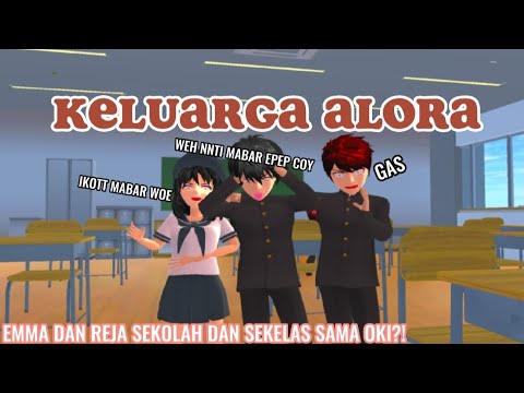 EMMA DAN REJA SEKOLAH DAN SEKELAS SAMA OKI?!! ||KELUARGA ALORA || SAKURA SCHOOL SIMULATOR DRAMA ...