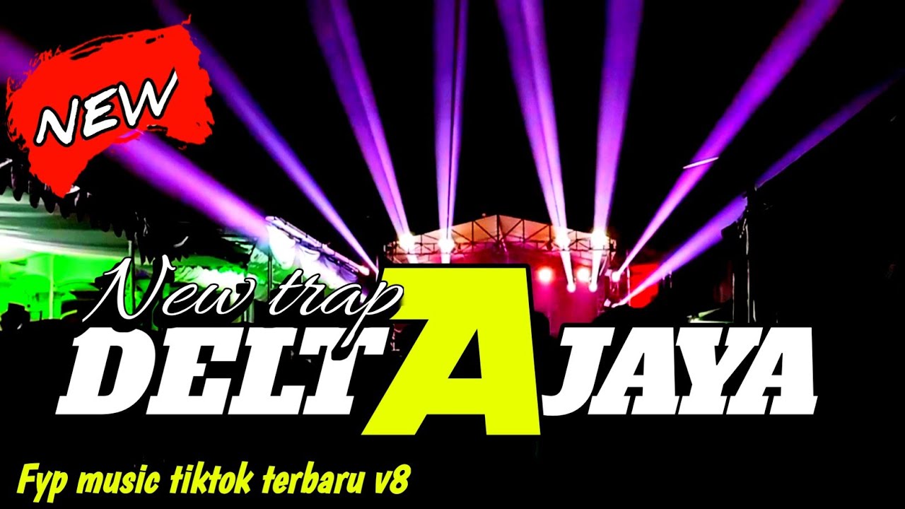 DJ NEW TRAP DELTA JAYA AUDIO l DJ TERBARU FYP MUSIC TIKTOK V8 l DJ CEK ...