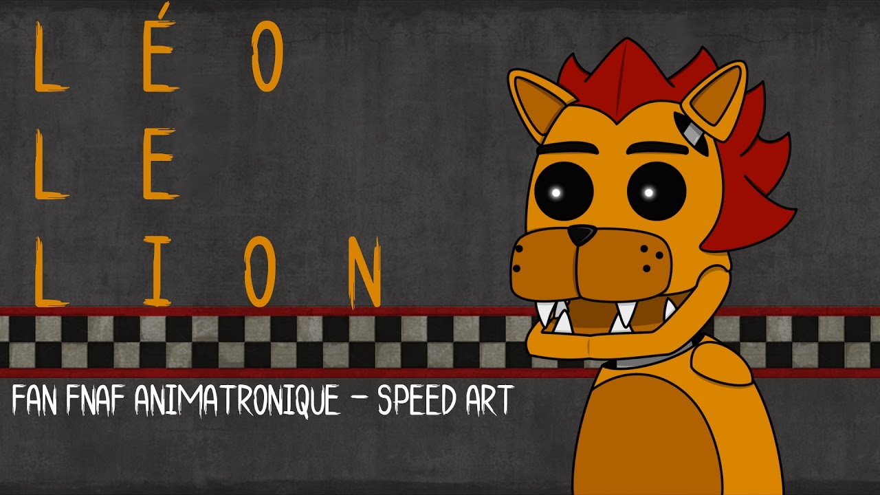 LÉO LE LION - Fan FNAF Animatronique - Speed Art - YouTube