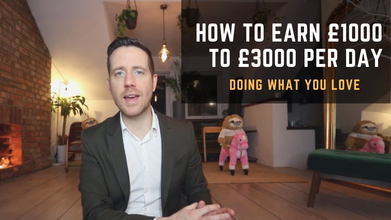 How to earn £1000 to £3000 per day, doing what you love - YouTube