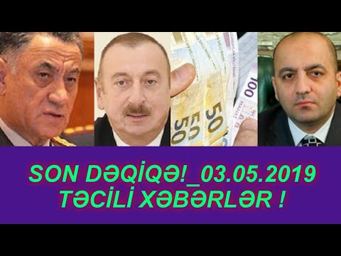 SON DƏQİQƏ!_03.05.2019 - TƏCİLİ XƏBƏRLƏR !