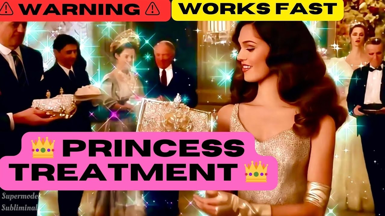 ⚠️ WORKS INSTANTLY: Princess Treatment Subliminal 👑 Manifest a Charmed ...