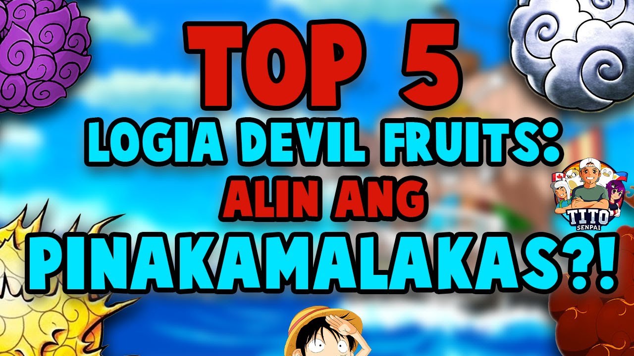 Top 5 Pinakamalalakas na Logia Devil Fruits sa One Piece! - YouTube