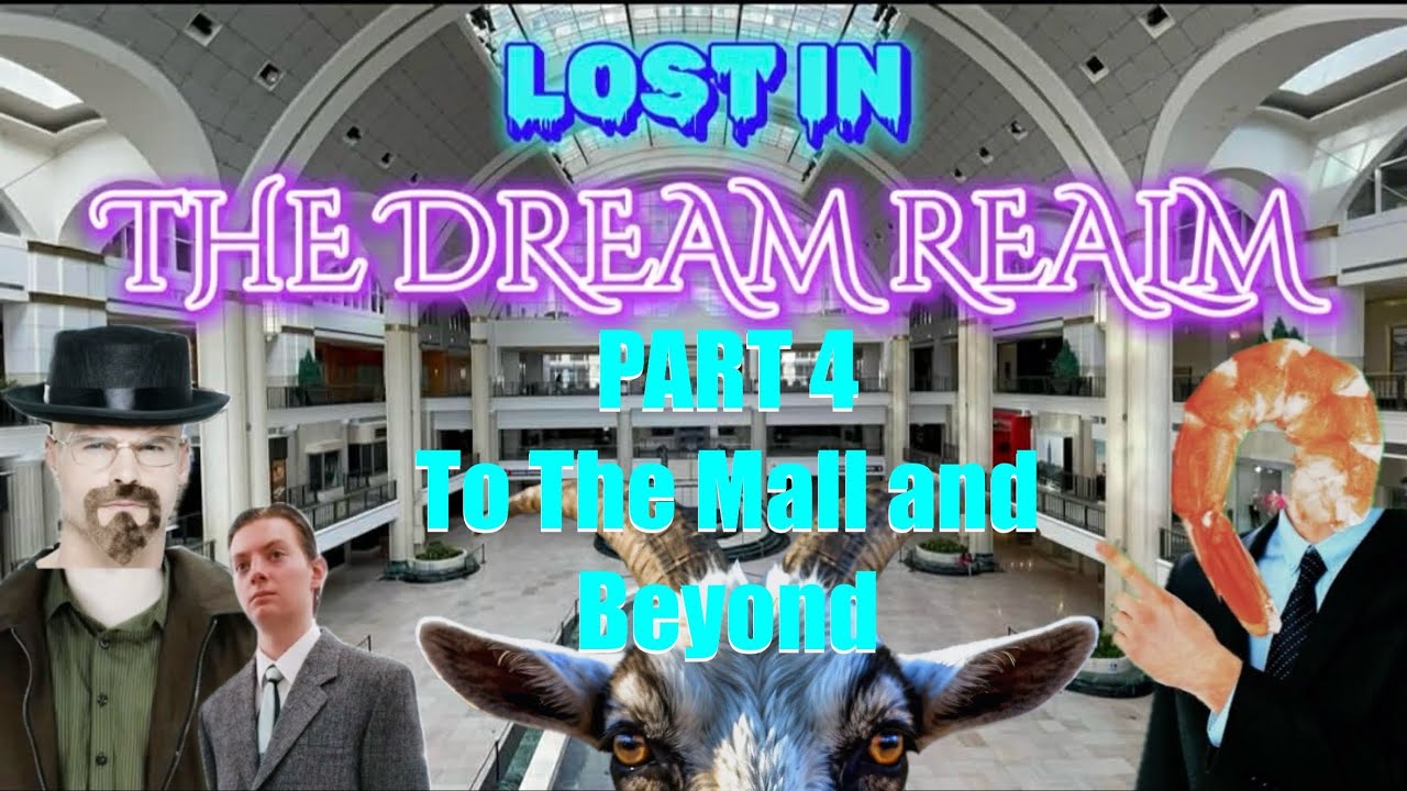 Lost in The Dream Realm (PART 4 - To The Mall and Beyond) - YouTube