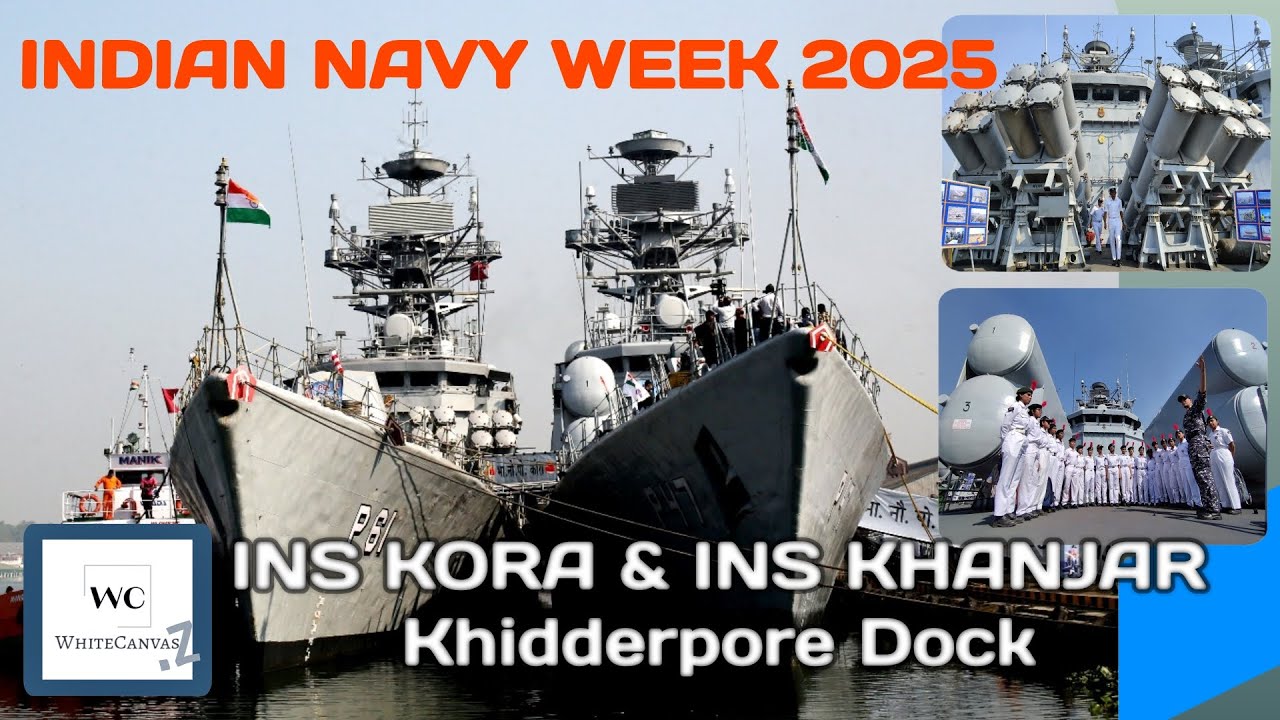 INDIAN NAVY WEEK 2025⚓INS KORA & INS KHANJAR🛟Khidderpore Dock Kolkata ...
