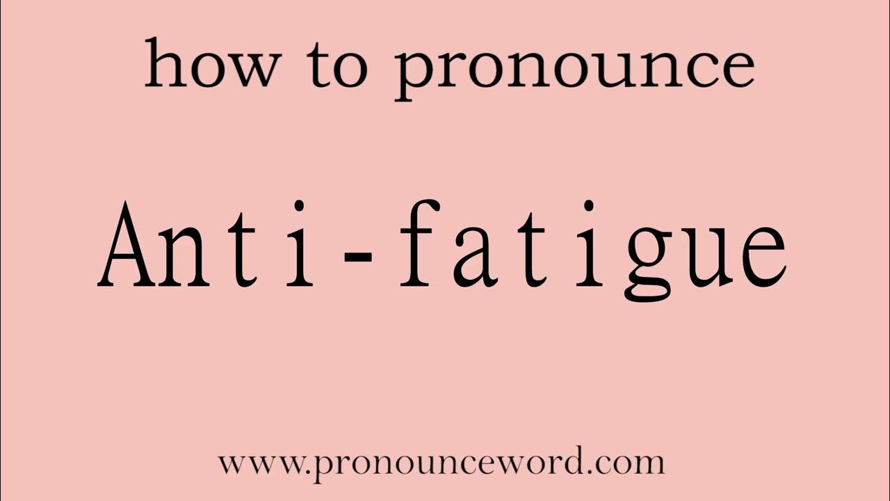 Anti fatigue How To Pronounce Anti fatigue In English correct Start anti-fatigue-how-to-pronounce-anti-fatigue-in-english-correct-start