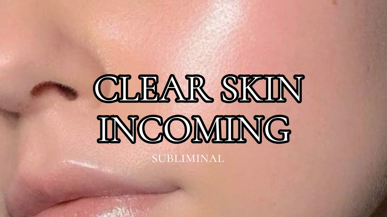 FAST CLEAR SKIN SUBLIMINAL! Get Crystal Clear Skin EVERY DAY — Glow Up ...