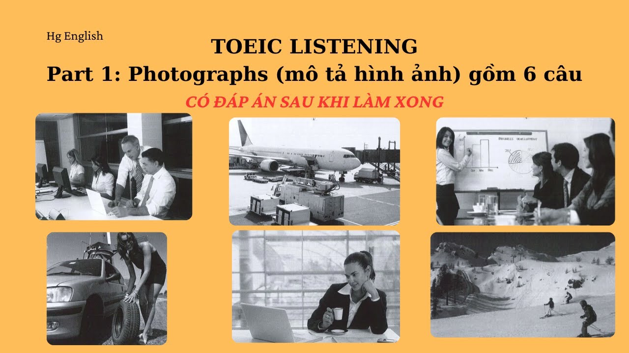 TOEIC LISTENING Part 1: Photographs (mô tả hình ảnh) gồm 6 câu - CÓ ĐÁP ...