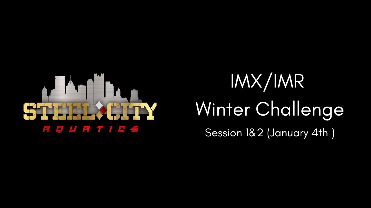 Steel City Aquatics - IMX/IMR Winter Challenge - Session 1&2 (January ...