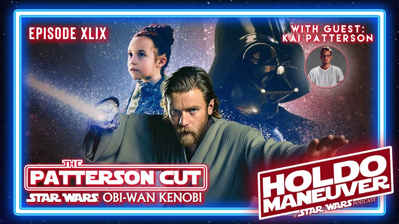 THE PATTERSON CUT | OBI-WAN KENOBI (Interview with @kaipattersonfilms ...