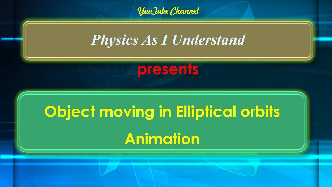 Object moving in Elliptical orbits - animation - YouTube
