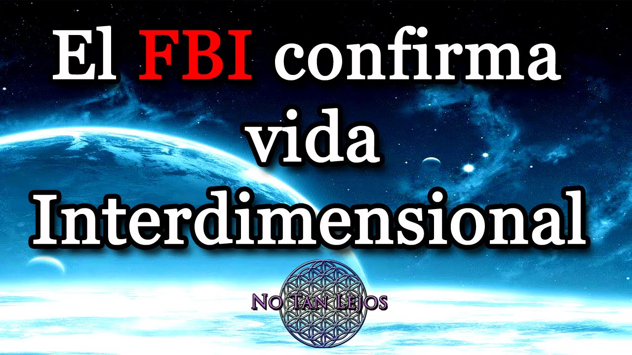 El FBI confirma Contacto Interdimensional - NoTanLejos - YouTube