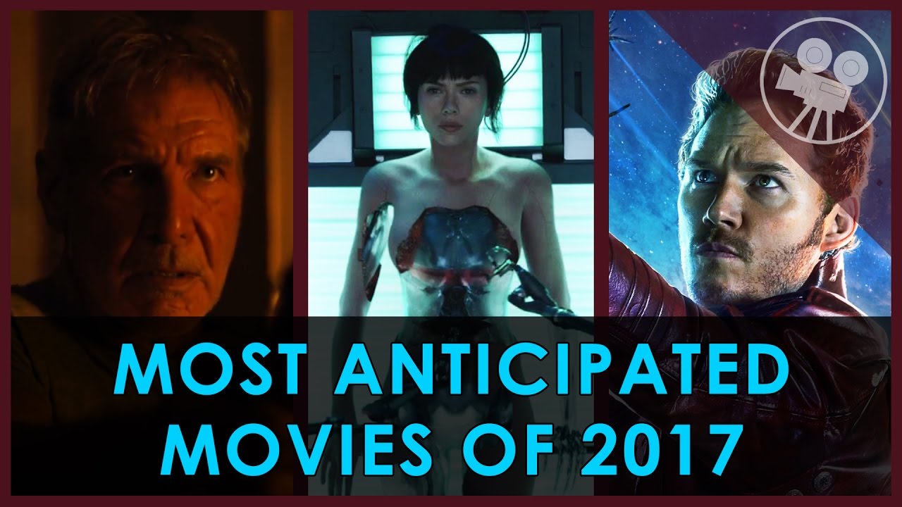 Top 15 Most Anticipated Movies of 2017 - YouTube