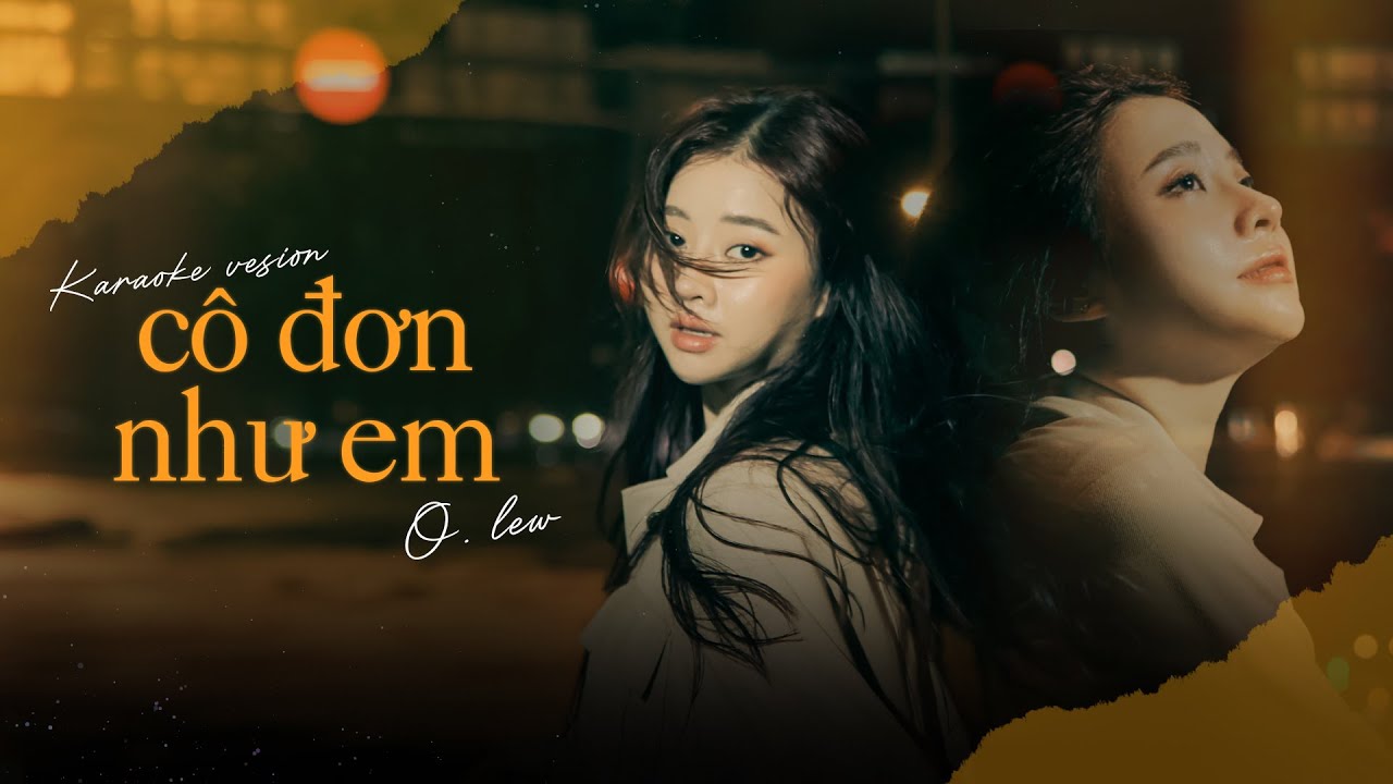 KARAOKE | CÔ ĐƠN NHƯ EM - O LEW(Vì dường như tôi không đáng để yêu ...