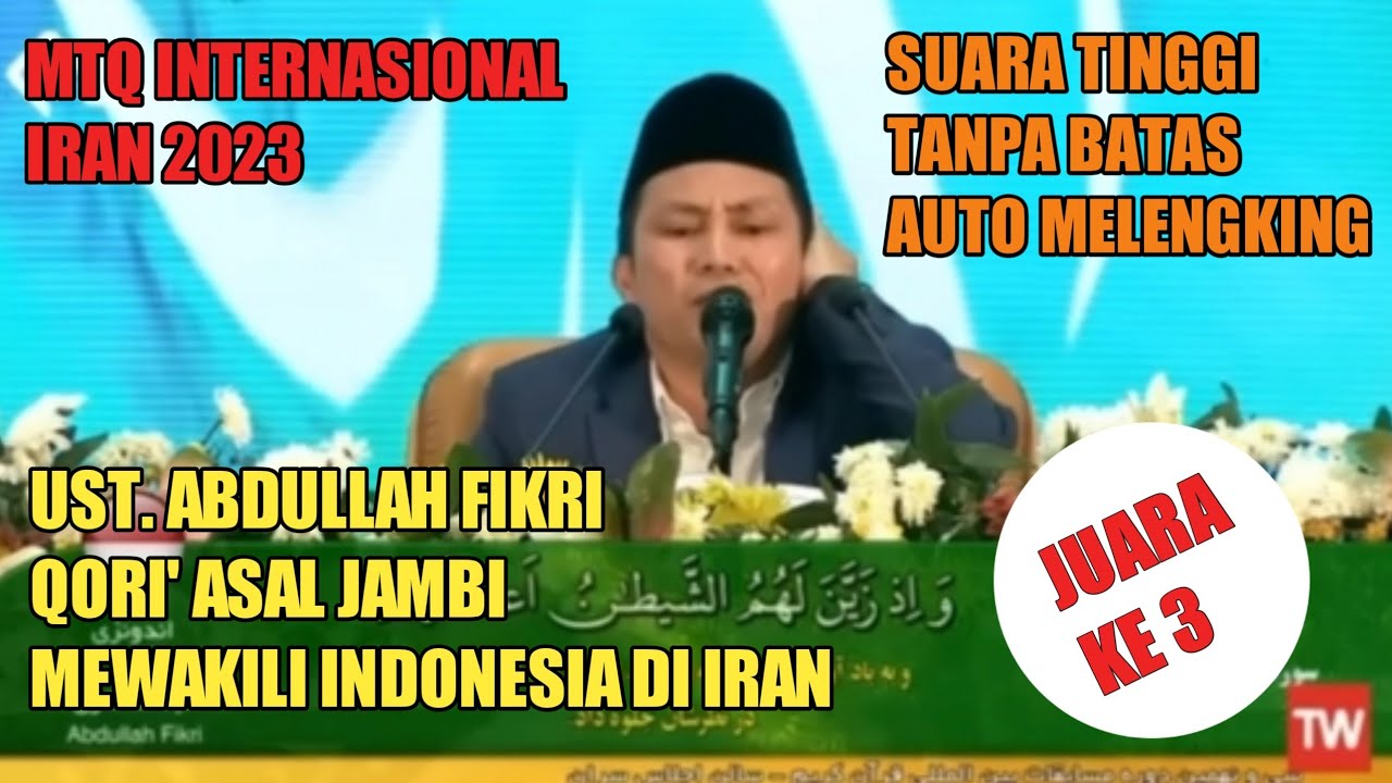 JUARA 3 MTQ INTERNASIONAL IRAN 2023 ABDULLAH FIKRI ASAL INDONESIA (QORI ...