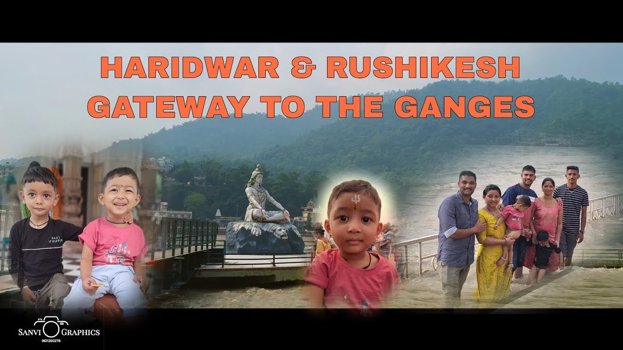 HARIDWAR & RUSHIKESH TOUR || CENEMATIC SHOOT || FAMILY TOUR - YouTube