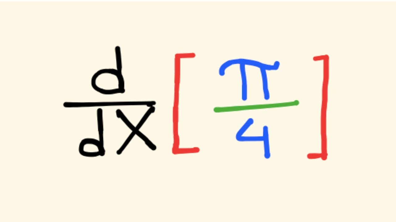 What Is The Derivative Of Pi 4 4 Differentiate Pi 4 YouTube