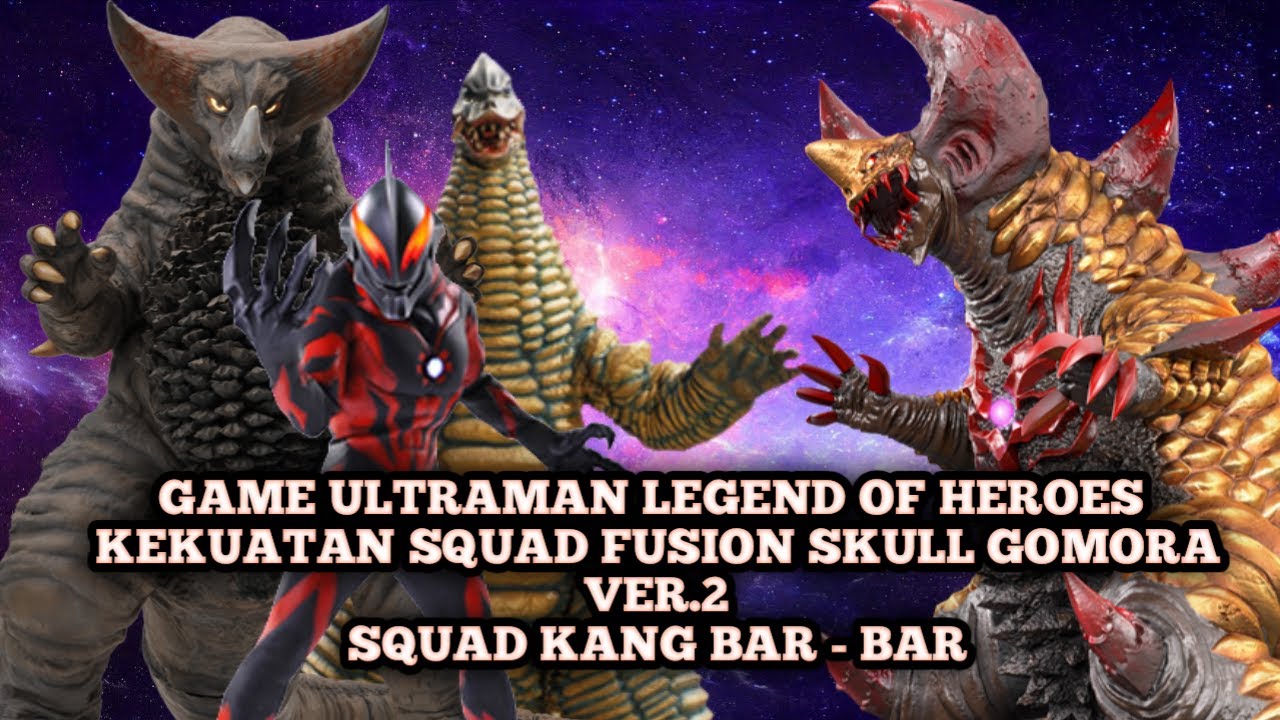 Game Ultraman Legend Of Heroes - Kekuatan Fusion Skull Gomora Ver.2 l ...