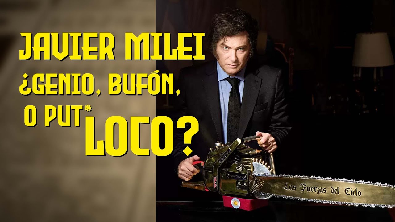 Javier Milei: ¿Genio, LOCO o bufón? - YouTube