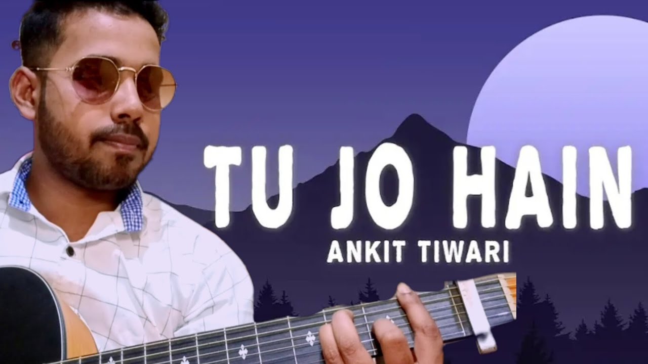 tu jo hain to main hu || cover song ||ankit Tiwari ️ - YouTube