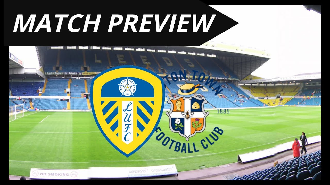 Match Preview Leeds United vs Luton Town - Championship 19/20 - YouTube