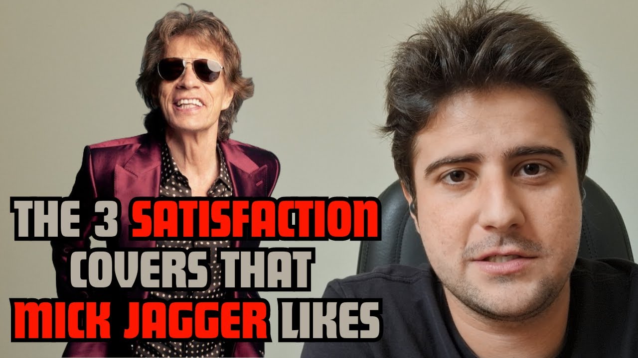 The 3 "Satisfaction" covers that Mick Jagger likes - YouTube