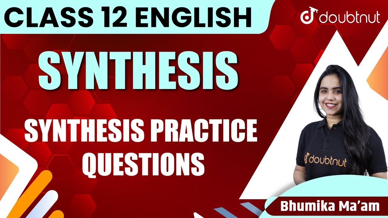 Class 12 English | Synthesis | Synthesis Practice Questions | English ...