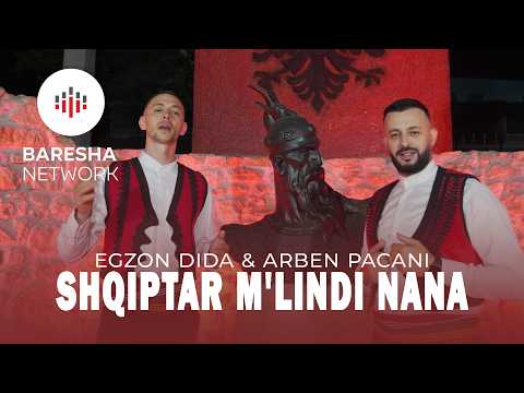 Egzon Dida & Arben Pacani - SHQIPTAR M'LINDI NANA (Official Music Video)