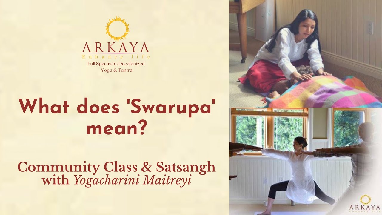 What does the word Swarupa mean? | Arkaya Community Class - YouTube