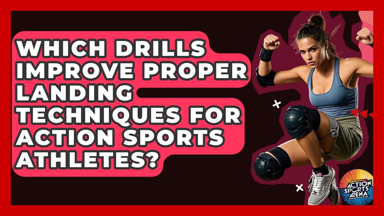 Which Drills Improve Proper Landing Techniques For Action Sports ...