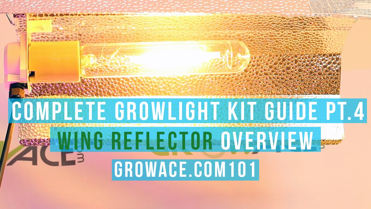 Complete Wing Reflector Guide for Indoor Gardening - YouTube