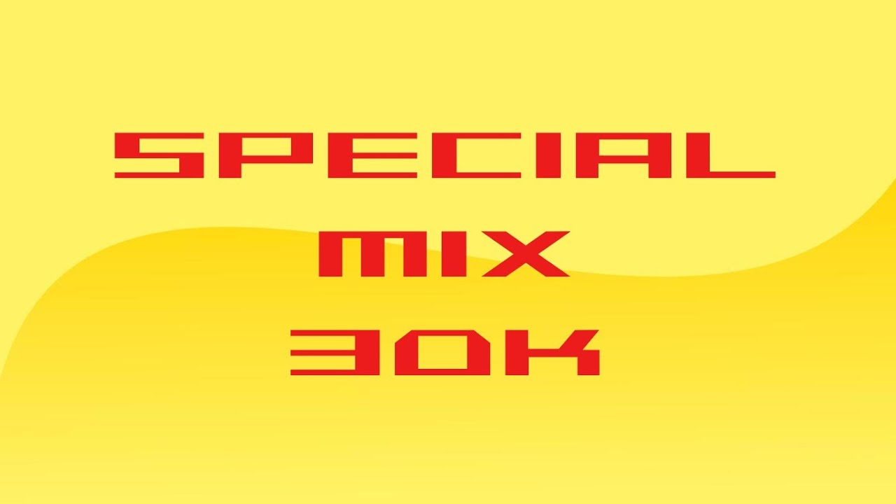 Special Mix 30K - YouTube