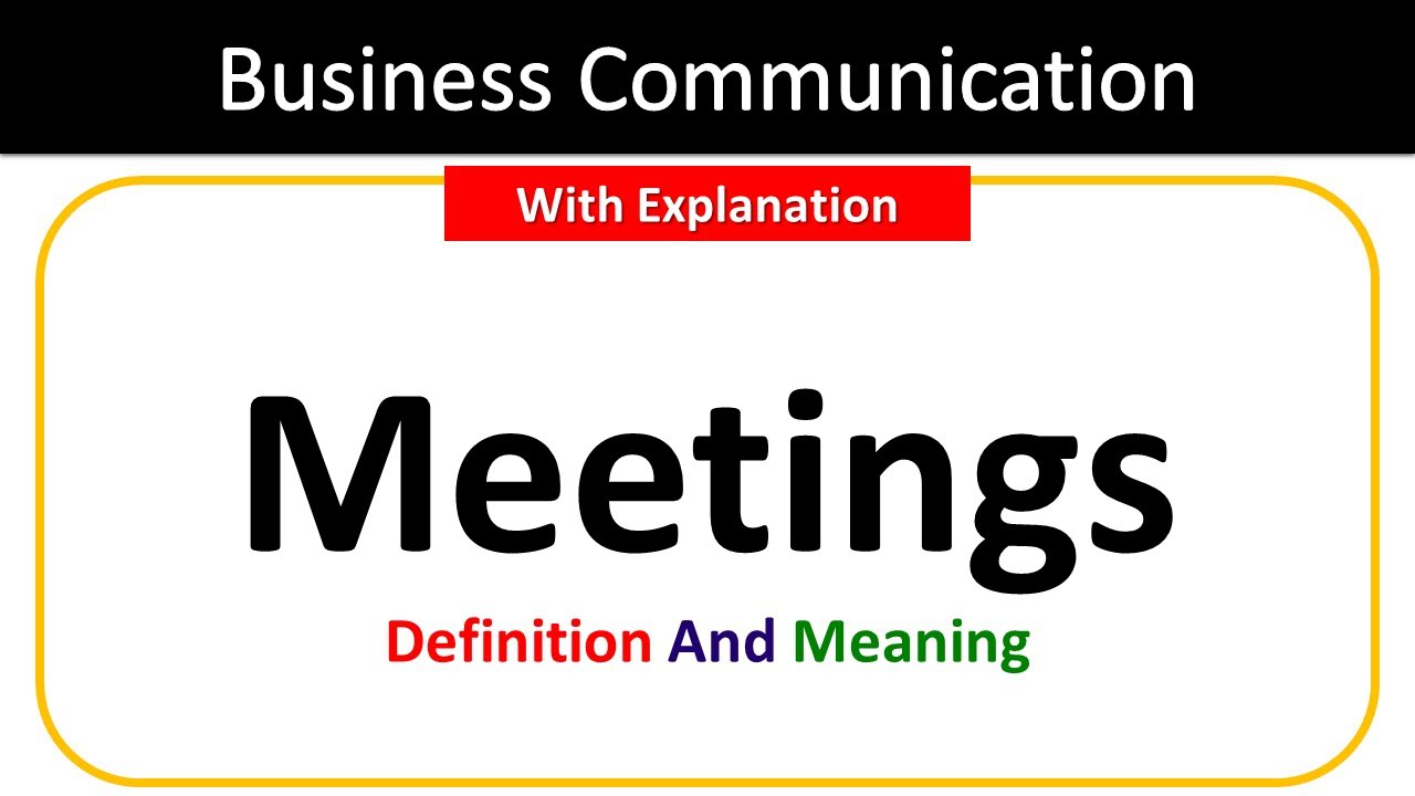Definition And Meaning Of Meeting | Business Communication | BBA | BCA ...