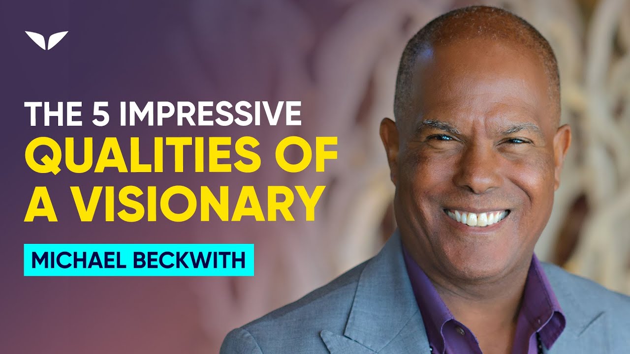 The 5 Impressive Qualities Every Visionary Should Possess Part 1/2 ...