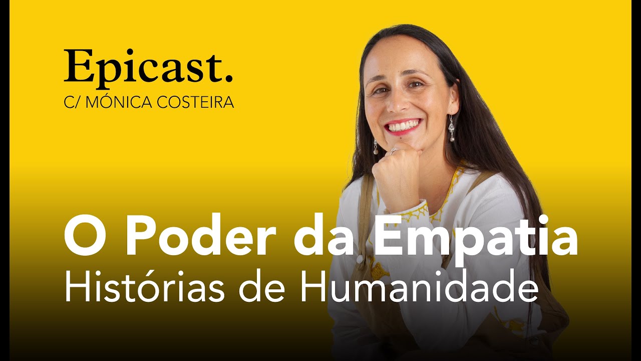 O PODER DA EMPATIA (com Mónica Costeira) - EpiCast 2º Episódio - YouTube