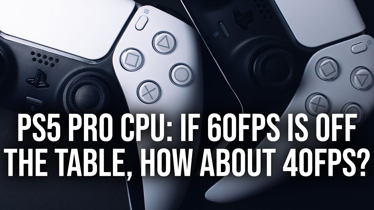 If PS5 Pro's CPU Can't Handle 60FPS, What About 40FPS? - YouTube