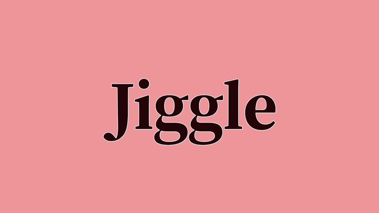 Jiggle Pronunciation And Meaning YouTube jiggle-pronunciation-and-meaning-youtube