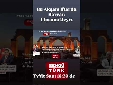 Bu Akşam İftarda Harran Ulu Camideyiz Benguturktv de saat 18:20de Hz.İbrahim ve Harran’ı Konuşacağız